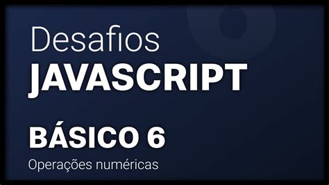 Desafios Javascript Básico 6 Youtube