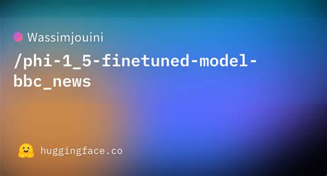 Wassimjouini Phi 1 5 Finetuned Model Bbc News At Main