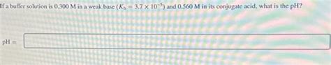 solved if a buffer solution is 0 220 m in a weak acid ka ph