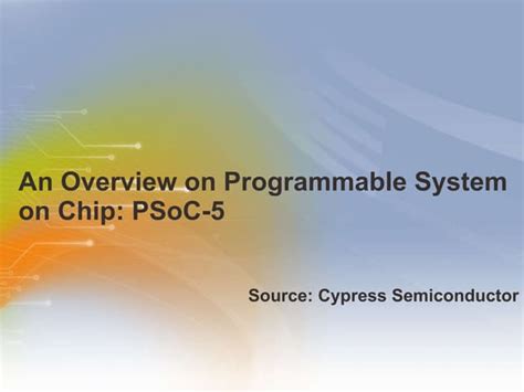 An Overview On Programmable System On Chip Psoc 5 Ppt