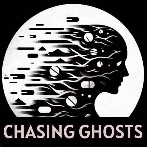 Chasing Ghosts