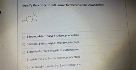 Solved Identify The Correct Iupac Name For The Structure