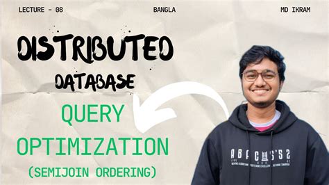 Query Optimization Semijoin Ordering Distributed Database Bangla Cse Youtube
