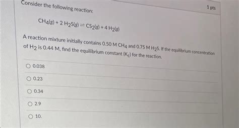 Solved Consider The Following Reaction Ch4 G 2h2 S