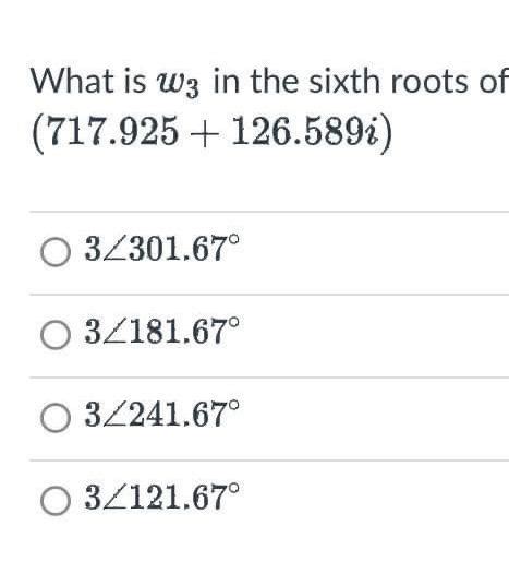 Solved What Is W3 In The Sixth Roots 0 717 925 126 589i Chegg Com