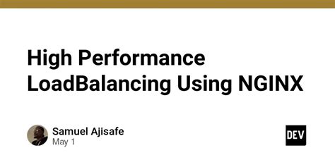 high performance loadbalancing using nginx dev community