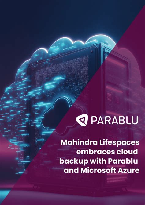 mahindra lifespaces embraces cloud backup with parablu and microsoft