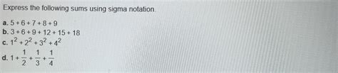 Solved How Do You Express These Sums Using Sigma Notation Chegg