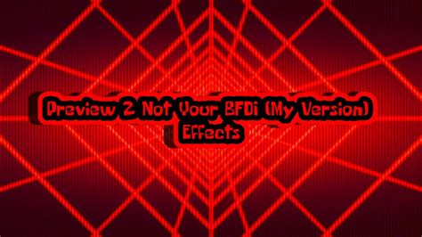 Preview 2 Not Your Bfdi My Version Effects Youtube