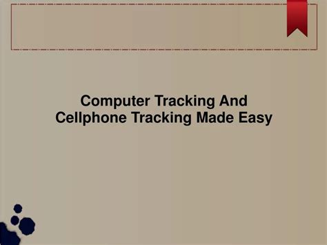PPT Computer Tracking And Cellphone Tracking Made Easy PowerPoint Presentation ID 7314586