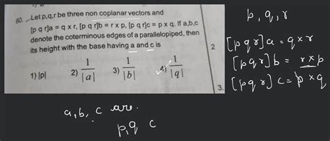 let p q r be three non coplanar vectors and [p qr]a q×r [pqr]b r×p [pqr]c