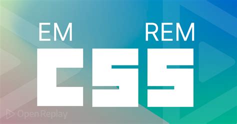 understand em and rem in css