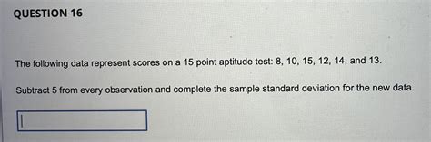 solved the following data represent scores on a 15 ﻿point