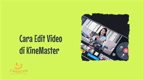 Cara Edit Video Di Kinemaster Simpel Cocok Jadi Lebih Keren Caracek